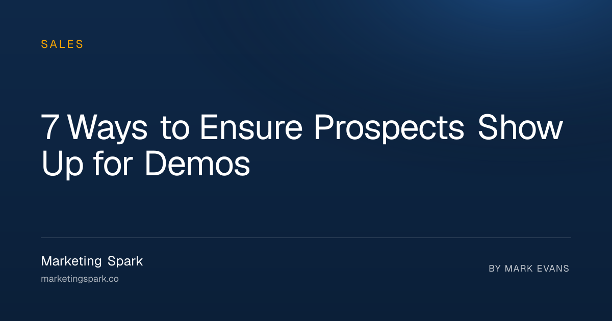 7 Ways to Ensure Prospects Show Up for Demos | Marketing Spark